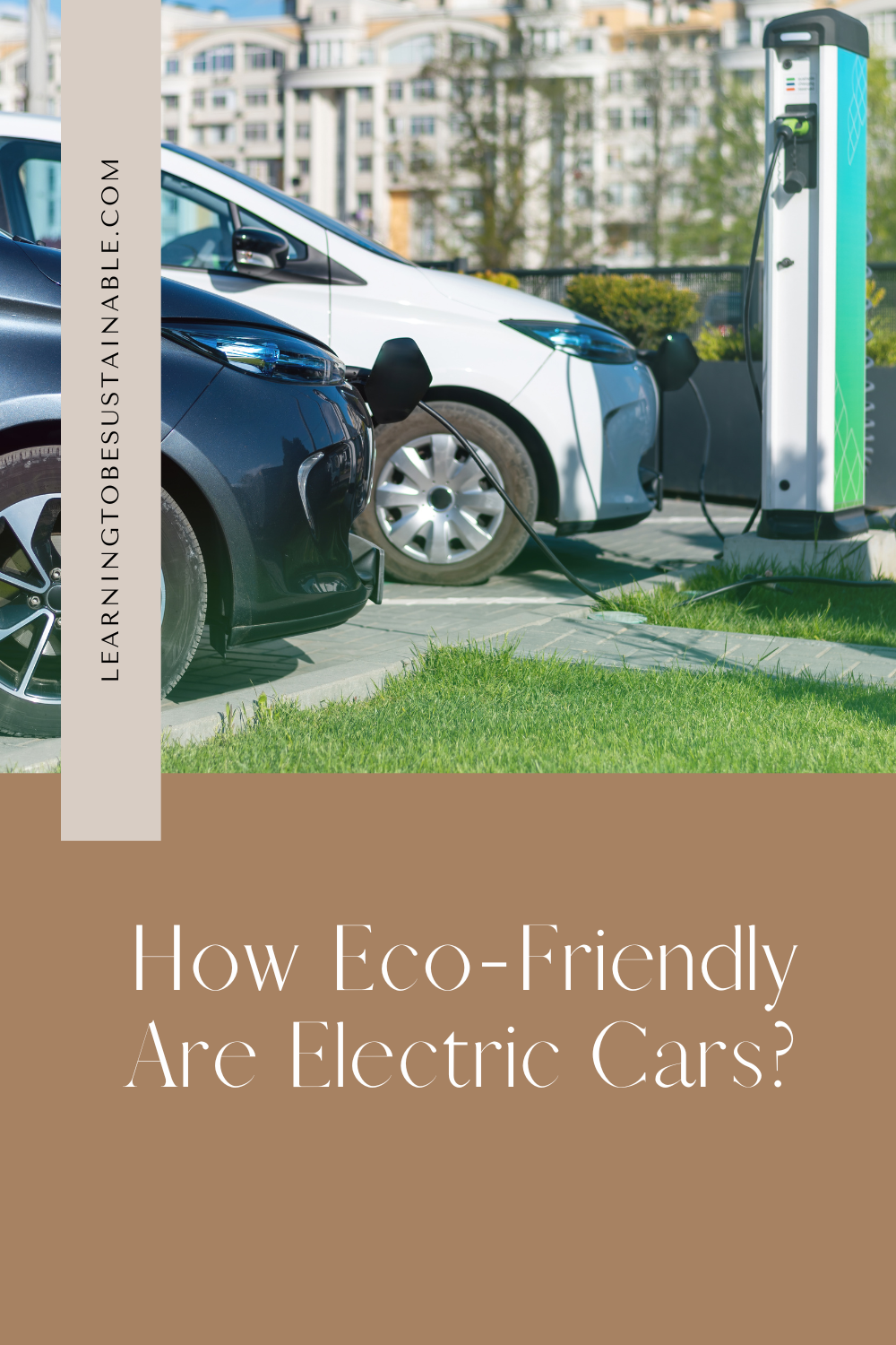 How Eco-Friendly Are Electric Cars? - Learning To Be Sustainable